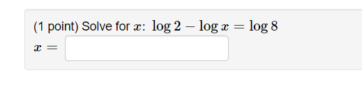 Solved (1 point) Solve for x: log 2 – log x = log 8 2= | Chegg.com