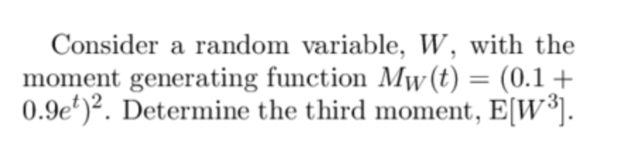 Solved Consider a random variable, W, with the moment | Chegg.com
