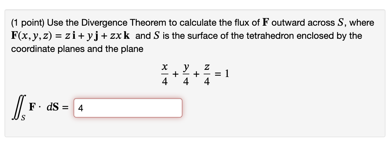 Solved (1 ﻿point) ﻿Use the Divergence Theorem to ﻿calculate | Chegg.com