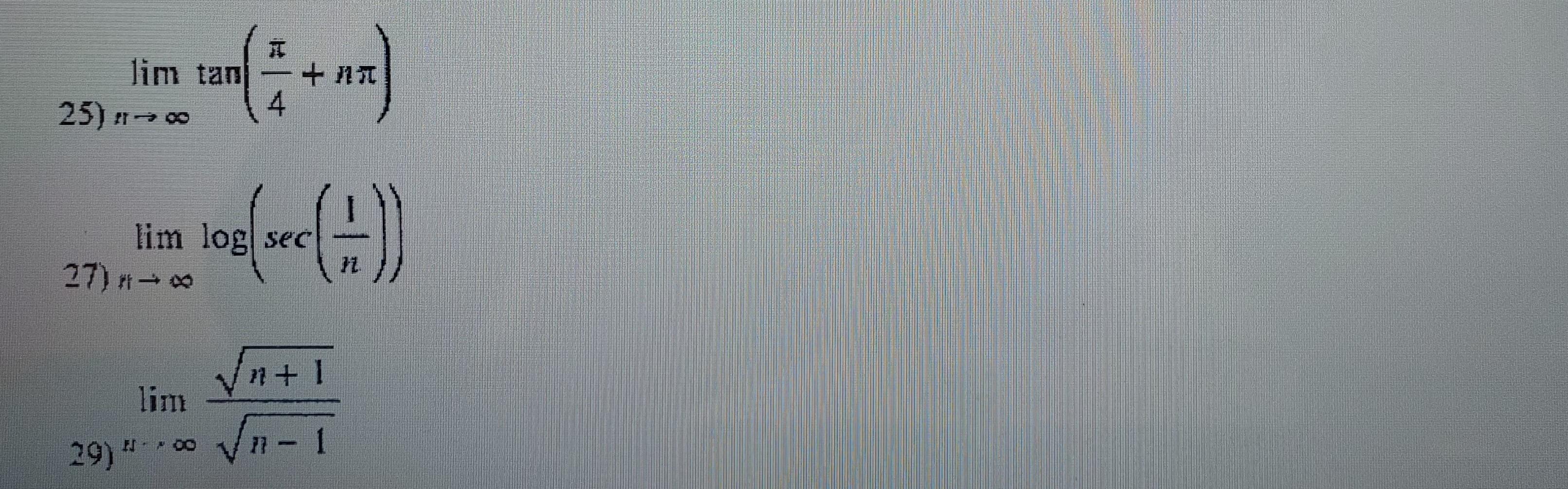 limn→∞tan(4π+nπ) 27) limn→∞log(sec(n1)) limn→∞n−1n+1 | Chegg.com