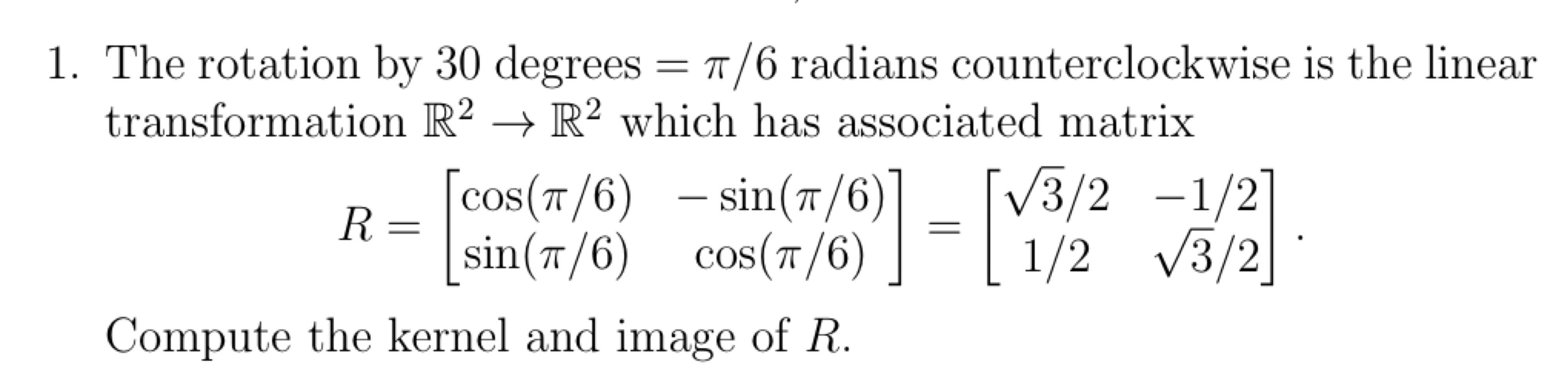 Solved 1. The rotation by 30 degrees =π/6 radians | Chegg.com