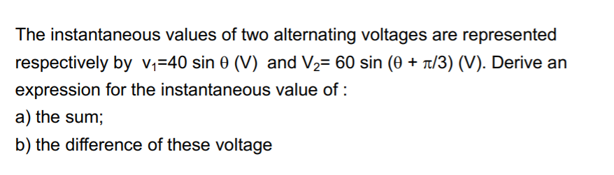 Solved The instantaneous values of two alternating voltages | Chegg.com