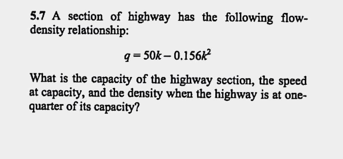 Solved 5.7 A section of highway has the following flow- | Chegg.com