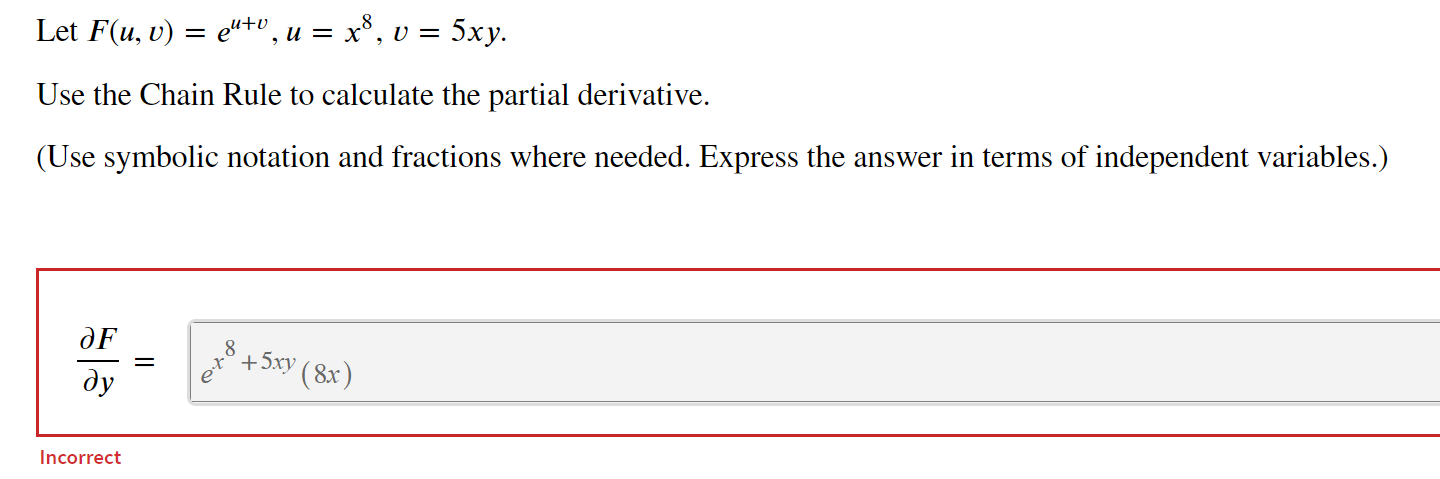 Solved Let F(u,v)=eu+v,u=x8,v=5xy. Use the Chain Rule to | Chegg.com