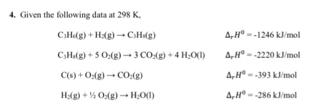 Solved 4. Given the following data at 298 K, C3Ho(g) +H2(g) | Chegg.com