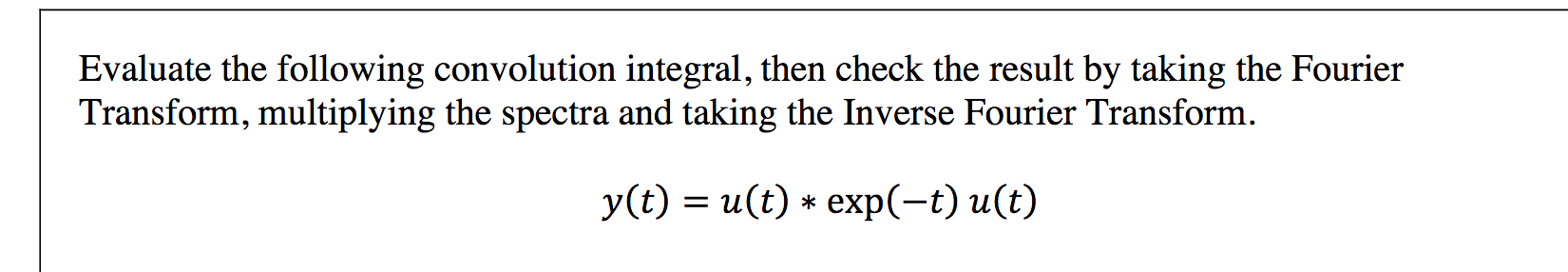 Solved Evaluate the following convolution integral, then | Chegg.com