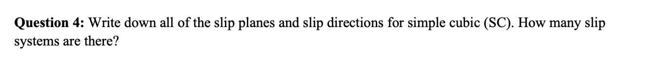 Solved Question 4: Write down all of the slip planes and | Chegg.com