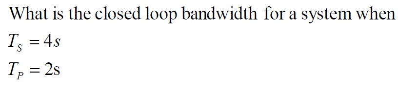 Solved What is the closed loop bandwidth for a system when | Chegg.com