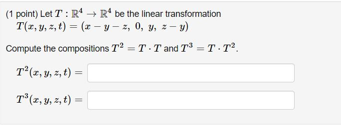 Solved (1 point) Let T: R4 → R4 be the linear transformation | Chegg.com