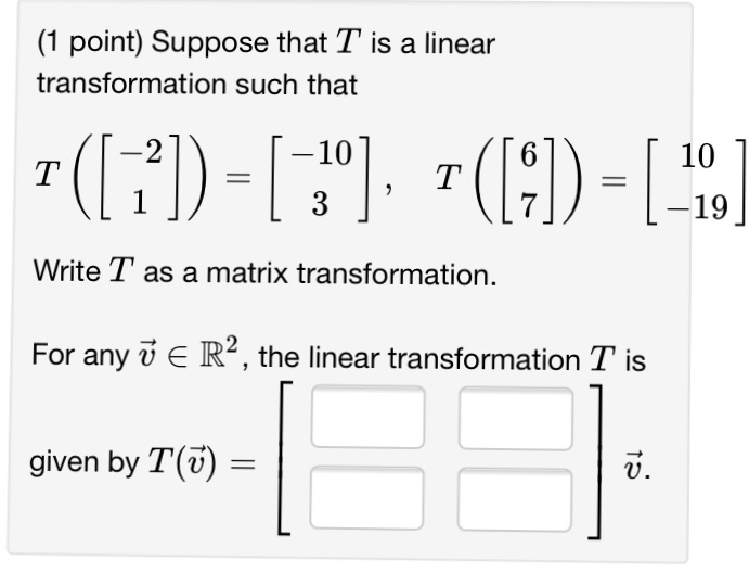 Solved Suppose That T Is A Linear Transformation Such That T