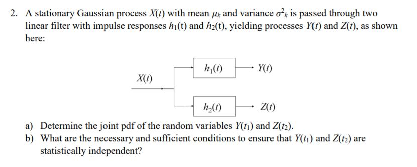Solved 2. A stationary Gaussian process X(t) with mean uk | Chegg.com
