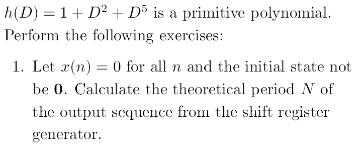 Solved h(D) = 1 + D2 + D5 is a primitive polynomial. Perform | Chegg.com