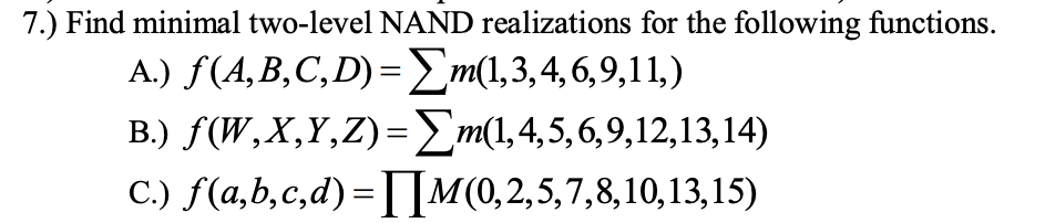Solved Find minimal two-level NAND realizations for the | Chegg.com