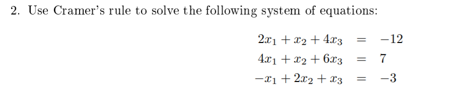 Solved 2. Use Cramer's rule to solve the following system of | Chegg.com