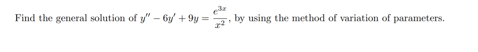 Solved Find the general solution of y" – 6y' +9y = , , by | Chegg.com