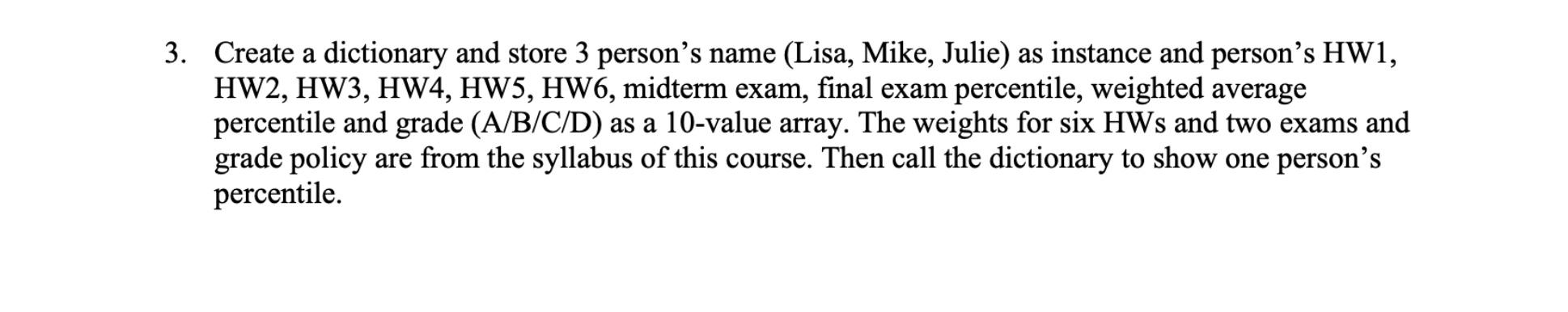 Solved Create a dictionary and store 3 person's name (Lisa, | Chegg.com