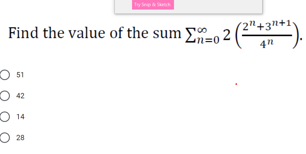 Solved Try Snip & Sketch Find the value of the sum Σ=0 2 2n | Chegg.com