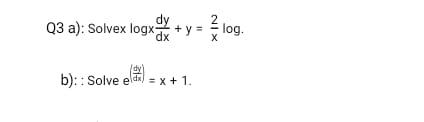 Solved Q3 a): Solvex logxi + + y = XIN log dx b):: Solve | Chegg.com