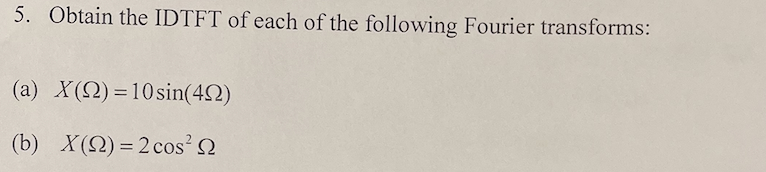 Solved 5. Obtain the IDTFT of each of the following Fourier | Chegg.com