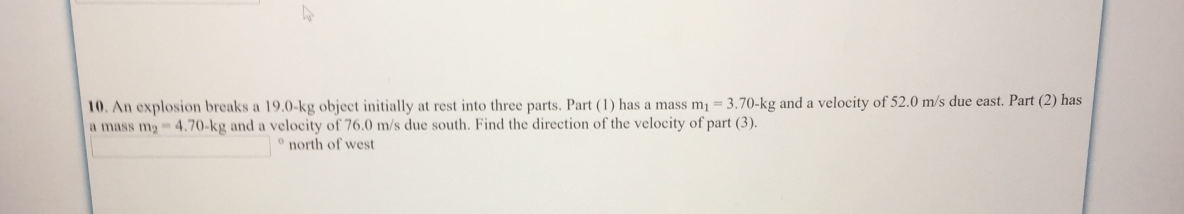 Solved 10. An explosion breaks a 19,0 kg object initially at | Chegg.com