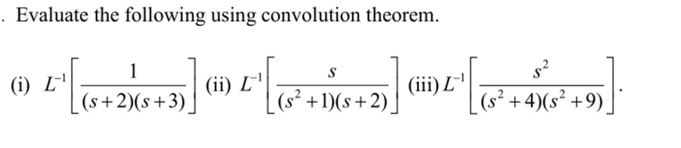 Solved . Evaluate the following using convolution theorem. | Chegg.com