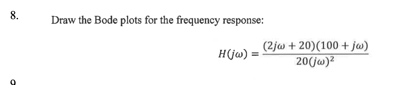 Solved Draw the Bode plots for the frequency response: | Chegg.com
