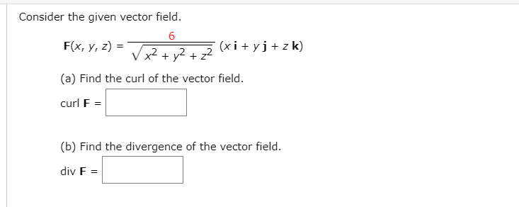 Solved Consider the given vector field. 6 F(x, y, z) (xi + | Chegg.com