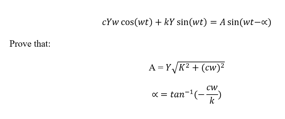 Solved cYw cos(wt) + kY sin(wt) -A sin(wt-oc) Prove that: cw | Chegg.com