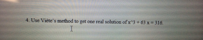 Solved Use Viete's method to get one real solution of x^3 + | Chegg.com