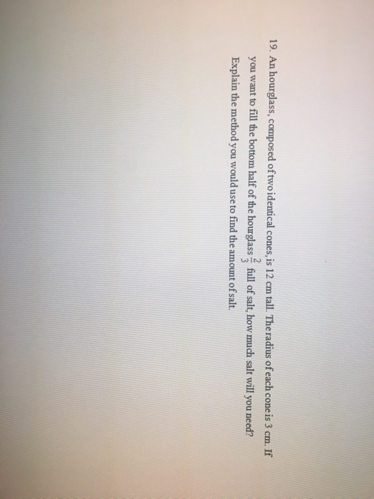 Solved An hourglass, composed of two identical cones, is 12 | Chegg.com