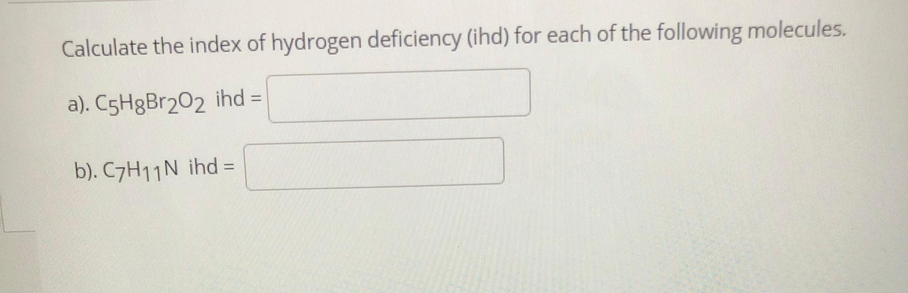 Solved Calculate the index of hydrogen deficiency (ihd) for | Chegg.com