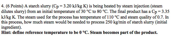 Solved 4. (6 Points) A starch slurry (Cp = 3.20 kJ/kg K) is | Chegg.com