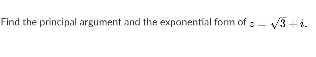 Solved Find the principal argument and the exponential form | Chegg.com