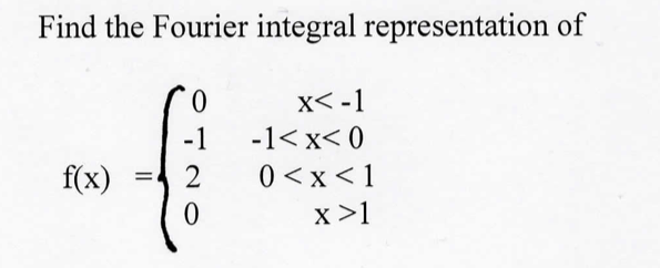 Solved Find the Fourier integral representation of 0 -1 2 0 | Chegg.com