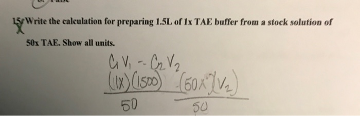 Solved 义 Write the calculation for preparing 1.5L of Ix TAE | Chegg.com