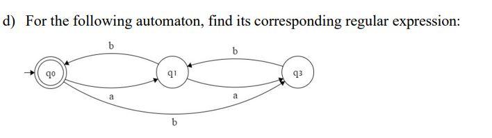 Solved 1) For the following automaton, find its | Chegg.com