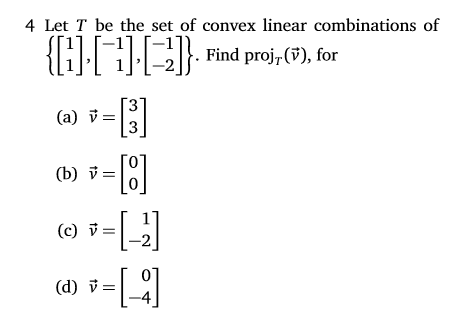 Solved 4 Let T be the set of convex linear combinations of { | Chegg.com