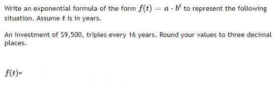 Solved Write an exponential formula of the form f(t)=a⋅bt to | Chegg.com