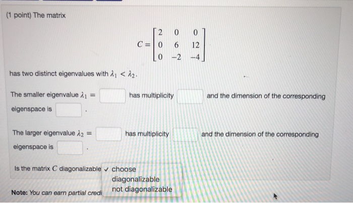 Solved (1 point) The matrix C 0 6 12 has two distinct | Chegg.com