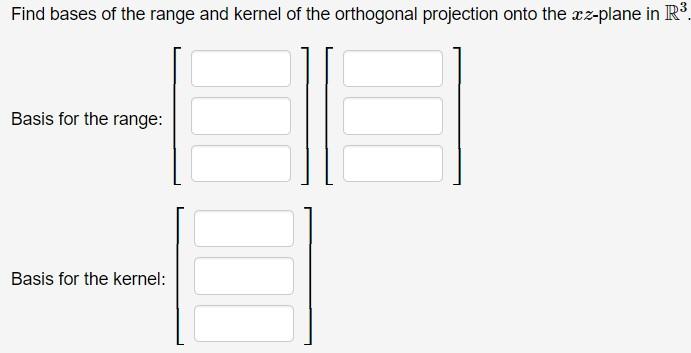 Solved Find bases of the range and kernel of the orthogonal | Chegg.com