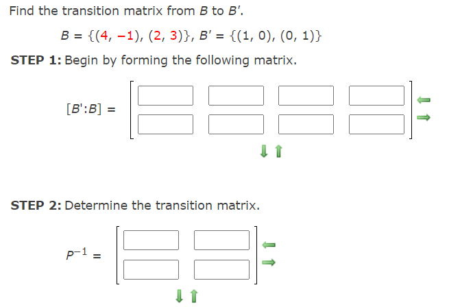 Solved Find the transition matrix from B to B'. B = {(4, | Chegg.com