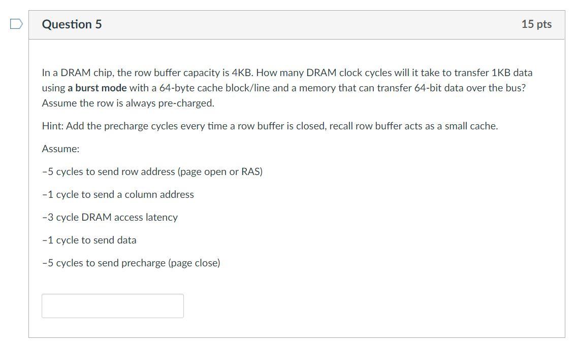 Solved Question 5 15 pts In a DRAM chip, the row buffer | Chegg.com