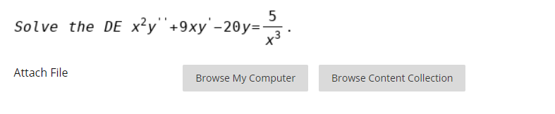 Solved 5 Solve the DE xy" +9xy' -20y= Attach File Browse My | Chegg.com