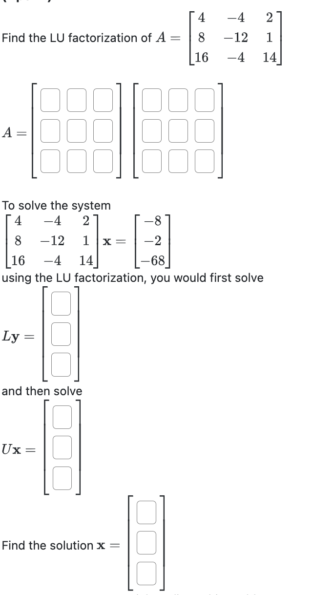 Solved Find the LU factorization of A=[4-428-12116-414]To | Chegg.com