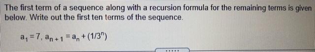 Solved The first term of a sequence along with a recursion | Chegg.com