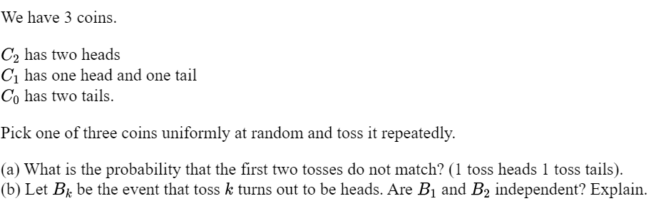 Solved We have 3 coins. C2 has two heads C has one head and | Chegg.com