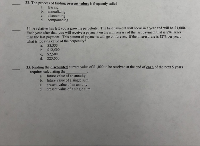 Solved 33. The process of finding present values is | Chegg.com