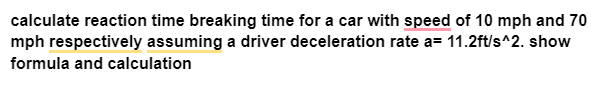Solved calculate reaction time breaking time for a car with | Chegg.com