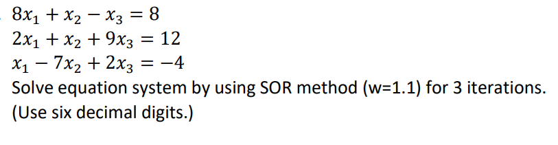Solved Solve equation system by using SOR method (w=1.1) for | Chegg.com