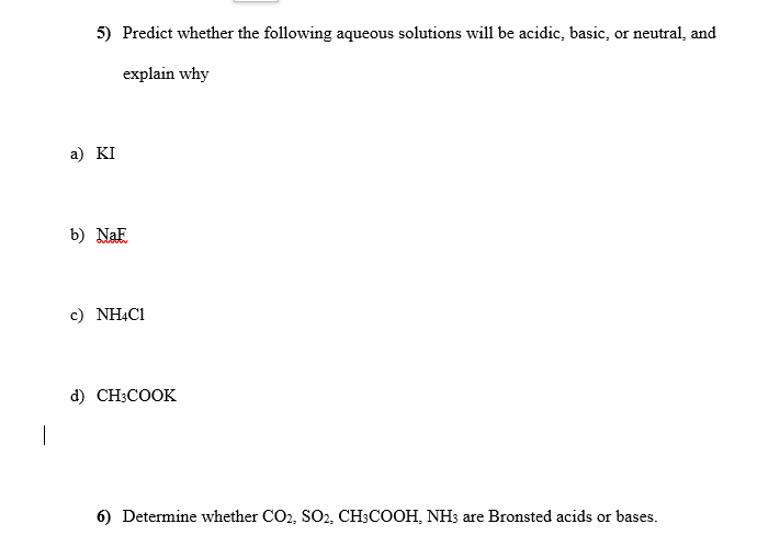 Solved 5) Predict whether the following aqueous solutions | Chegg.com